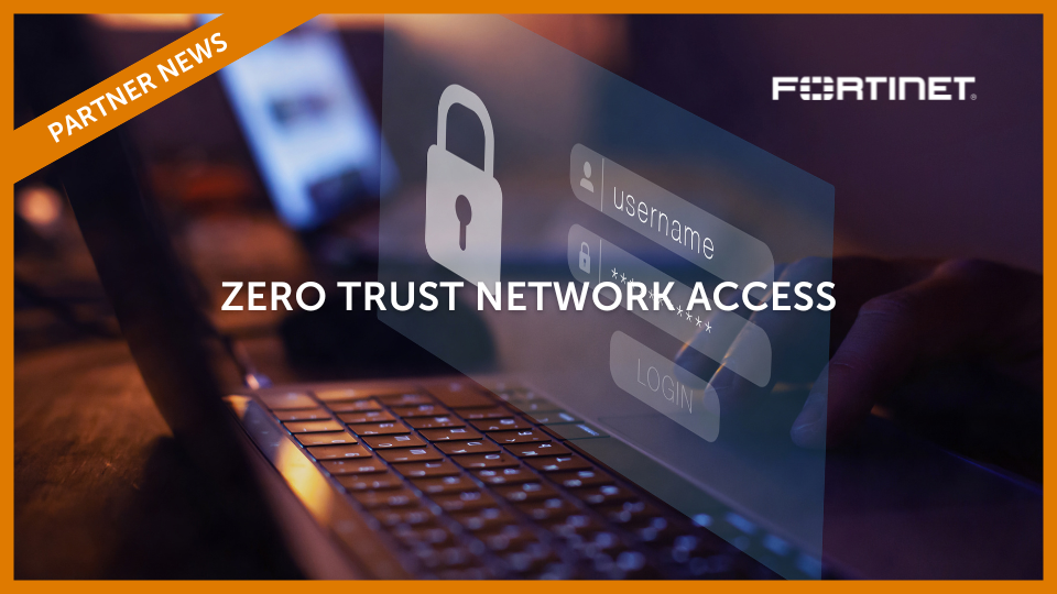 Zero Trust Network Access - Fortinet